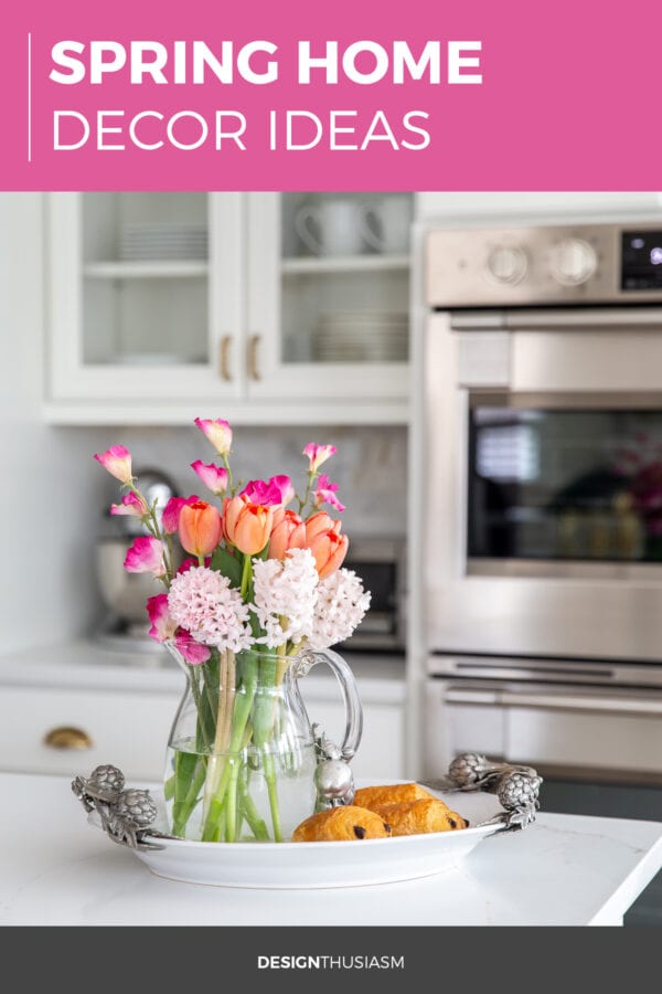 Spring Decor: 8 Design Elements That Will Refresh Your Spring Home